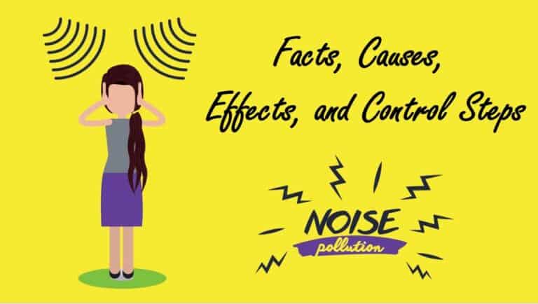 Noise Pollution and Its Facts, Causes, Effects, and Control Steps